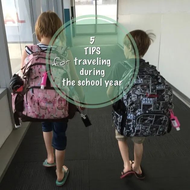 5 Tips for Traveling During the School Year