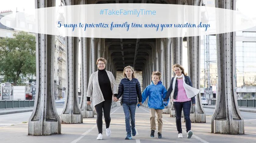 #TakeFamilyTime: 5-ways to prioritize family time