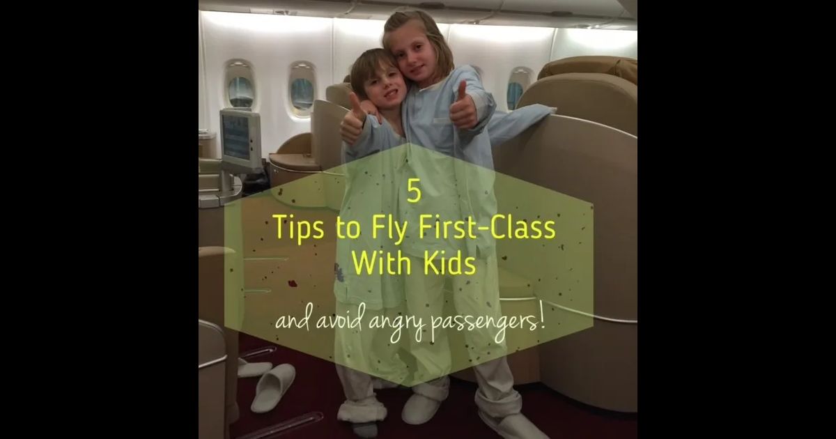 5 Tips to Fly First Class with Kids